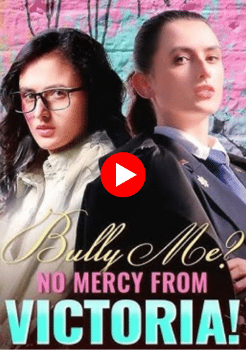 Bully Me? No Mercy from Victoria! - Watch Now Free